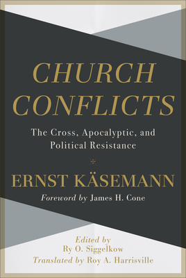 Church Conflicts: The Cross, Apocalyptic, and Political Resistance by ...