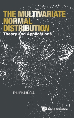 Multivariate Normal Distribution, The: Theory and Applications by Thu ...