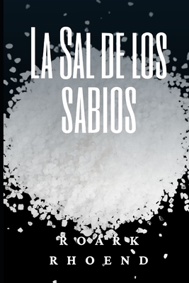 Salt of the Sages by Roark Rhoend | Goodreads