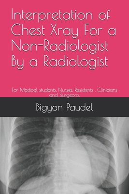 Interpretation of Chest Xray For a Non-Radiologist By a Radiologist ...