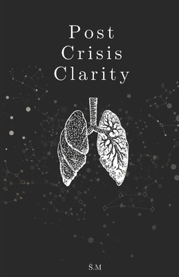 Post Crisis Clarity (A Collection of Poems) by S.M. . | Goodreads