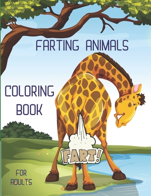 Farting Animals Coloring Book: A Hilarious Coloring Book for Adults and ...