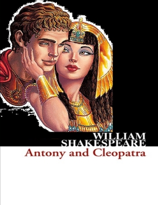 Antony and Cleopatra: (Annotated Edition) by William Shakespeare | Goodreads