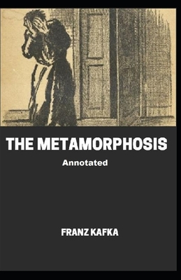 The Metamorphosis Annotated by Franz Kafka | Goodreads