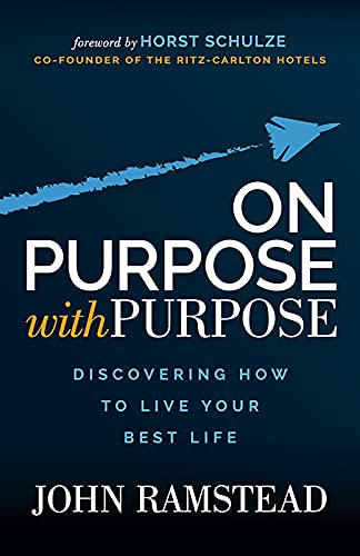 On Purpose With Purpose: Discovering How to Live Your Best Life by John ...