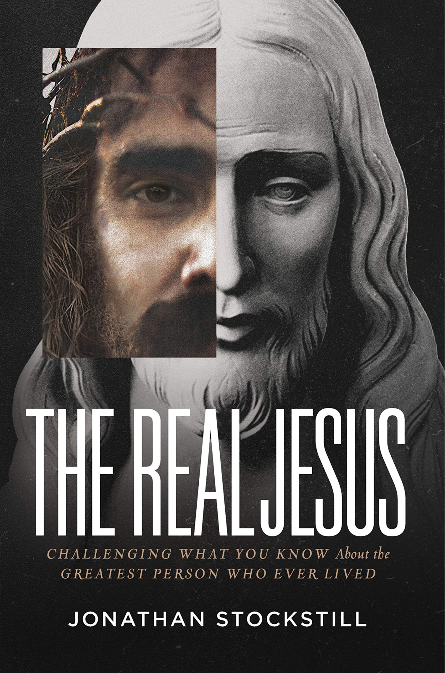 The Real Jesus: Challenging What You Know About the Greatest Person Who ...