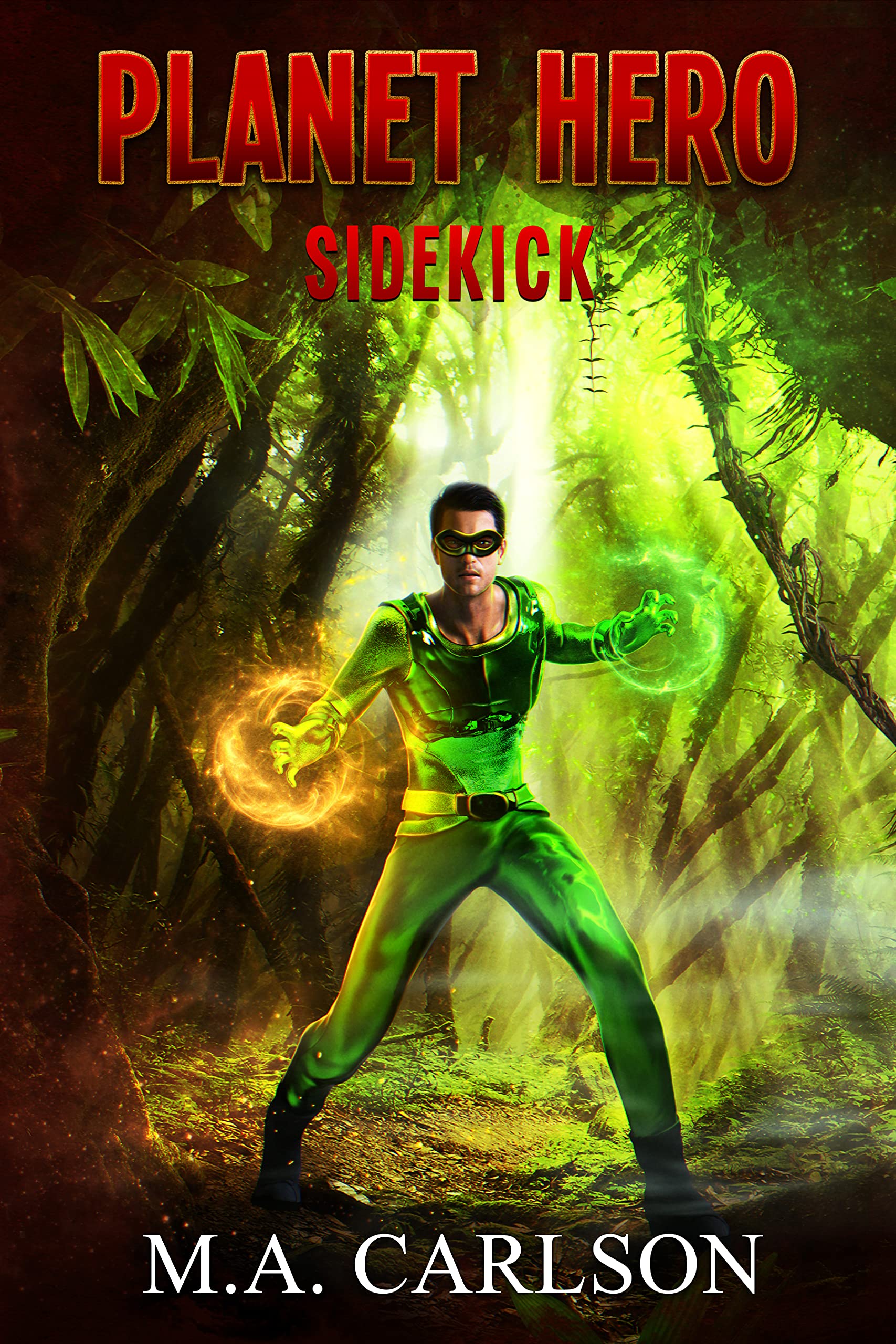 Planet Hero: Sidekick (Planet Hero #2) by M.A. Carlson | Goodreads