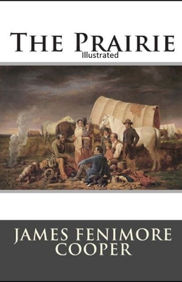 The Prairie Illustrated by James Fenimore Cooper | Goodreads