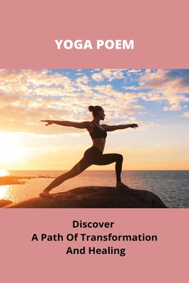 Yoga Poem: Discover A Path Of Transformation And Healing: Why Do I Love ...