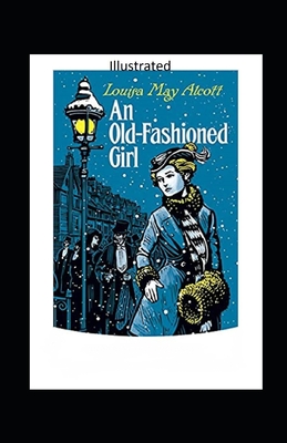 An Old-Fashioned Girl Illustrated by Louisa May Alcott | Goodreads
