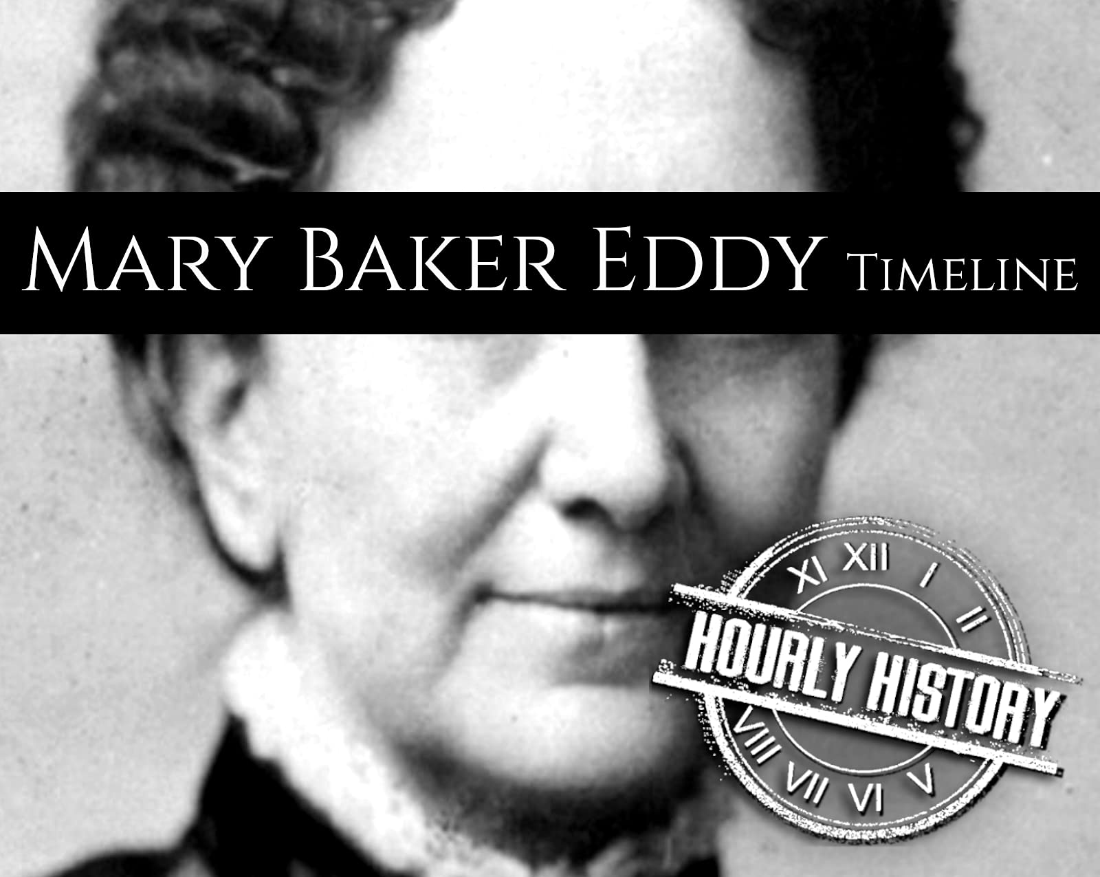 Mary Baker Eddy Timeline: A Short Timeline of Mary Baker Eddy by Hourly ...