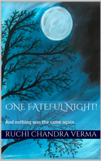 One Fateful Night!: And nothing was the same again… by Ruchi Chandra ...