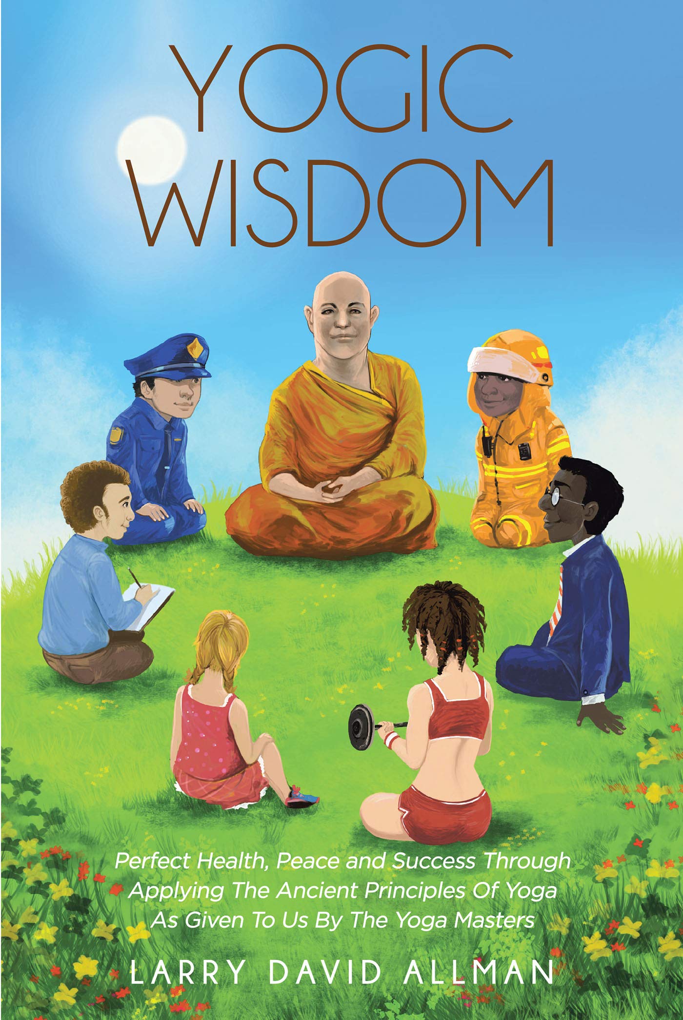 Yogic Wisdom: Perfect Health, Peace and Success through Applying the ...