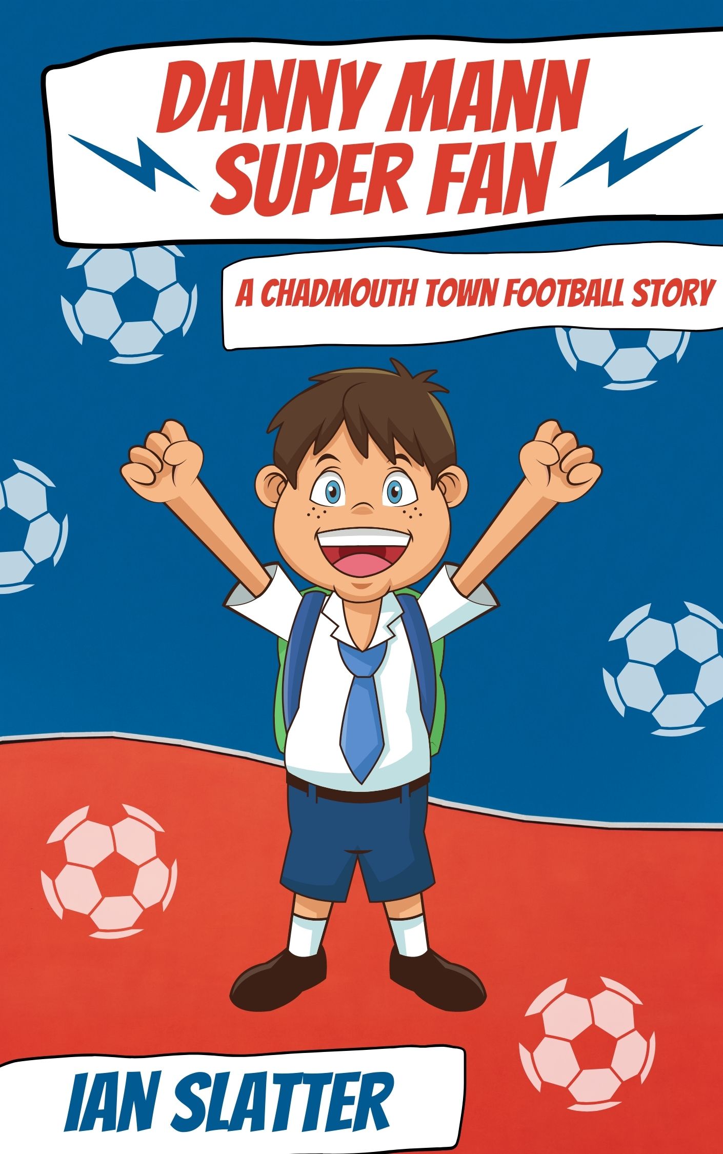 Danny Mann Super Fan (A Chadmouth Town Football Story) by Ian Slatter ...