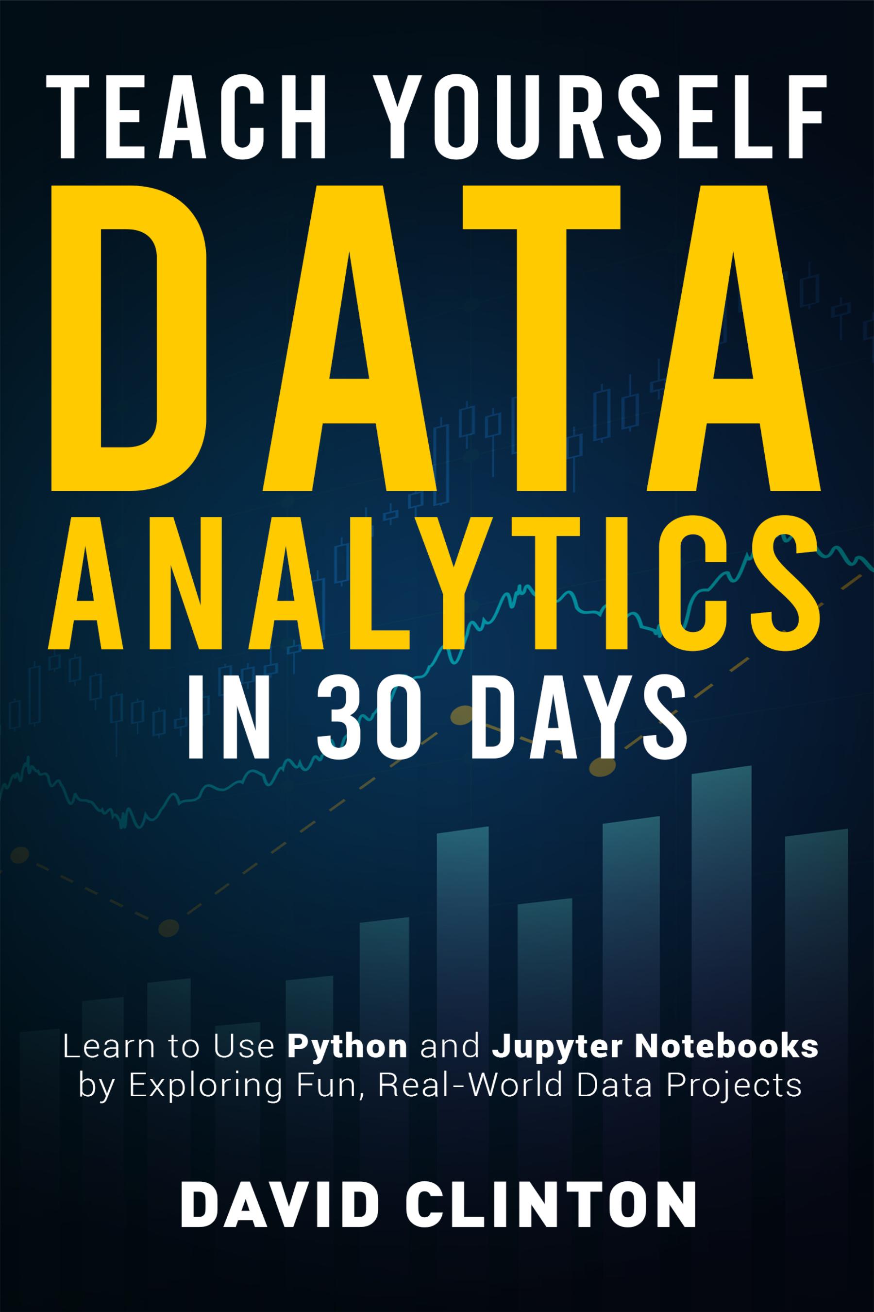 Teach Yourself Data Analytics in 30 Days by David Clinton | Goodreads