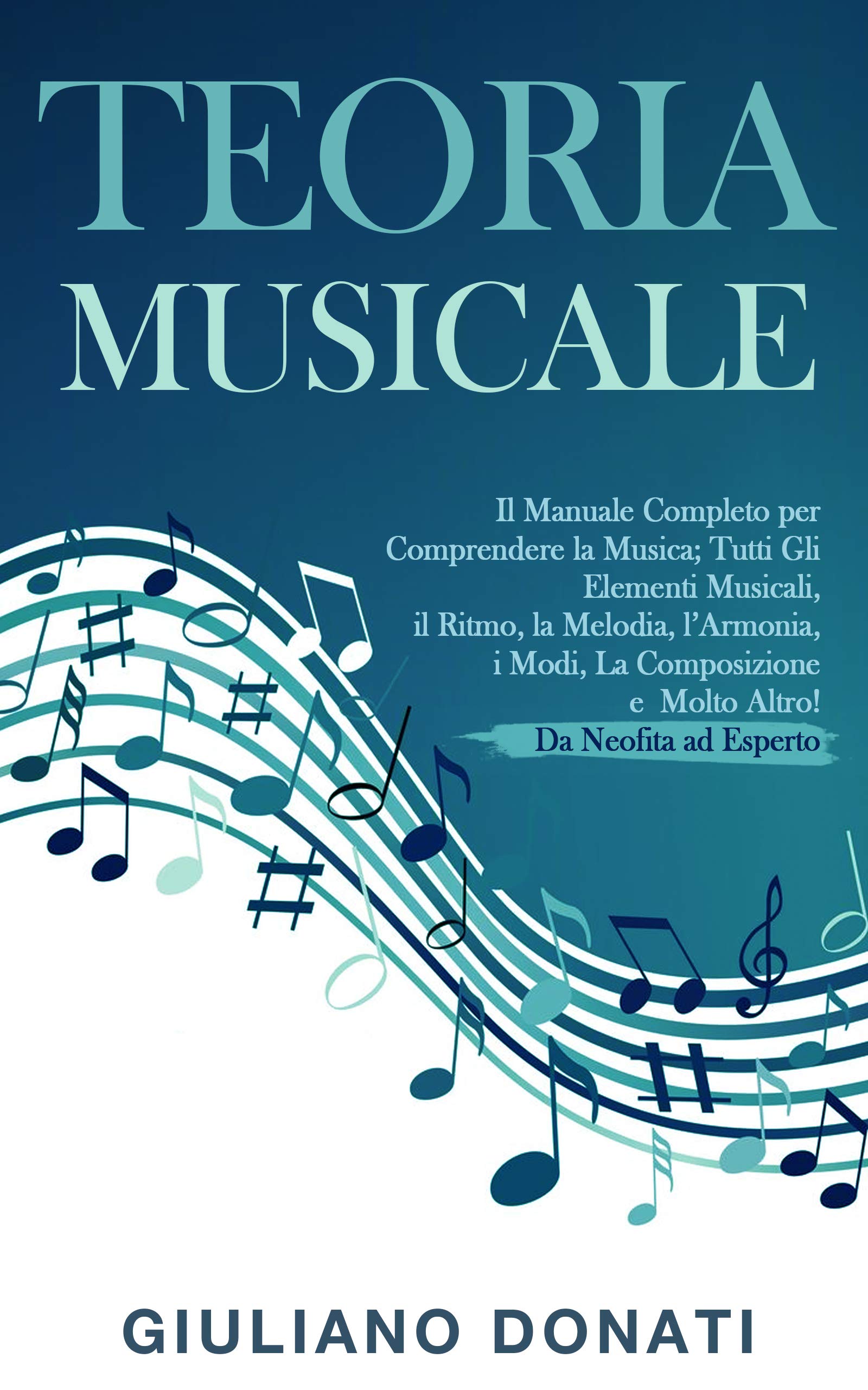 Teoria Musicale: Il Manuale Completo per Comprendere la Musica; Tutti ...
