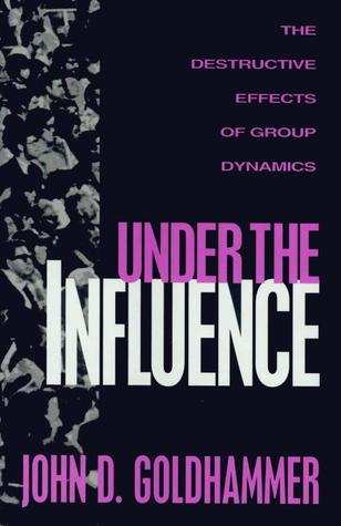 Under the Influence by John D. Goldhammer | Goodreads