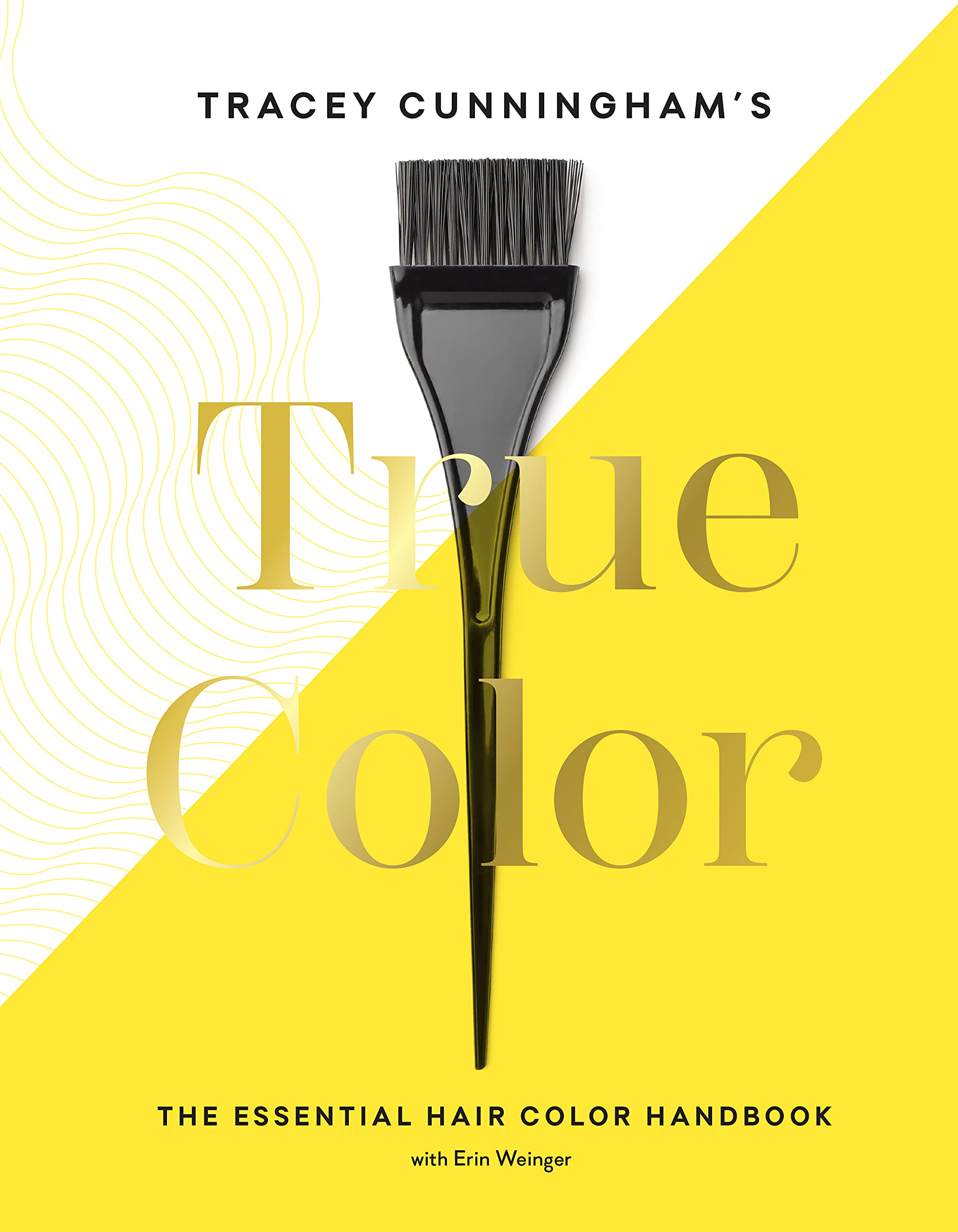 Tracey Cunningham's True Color: The Essential Hair Color Handbook by ...