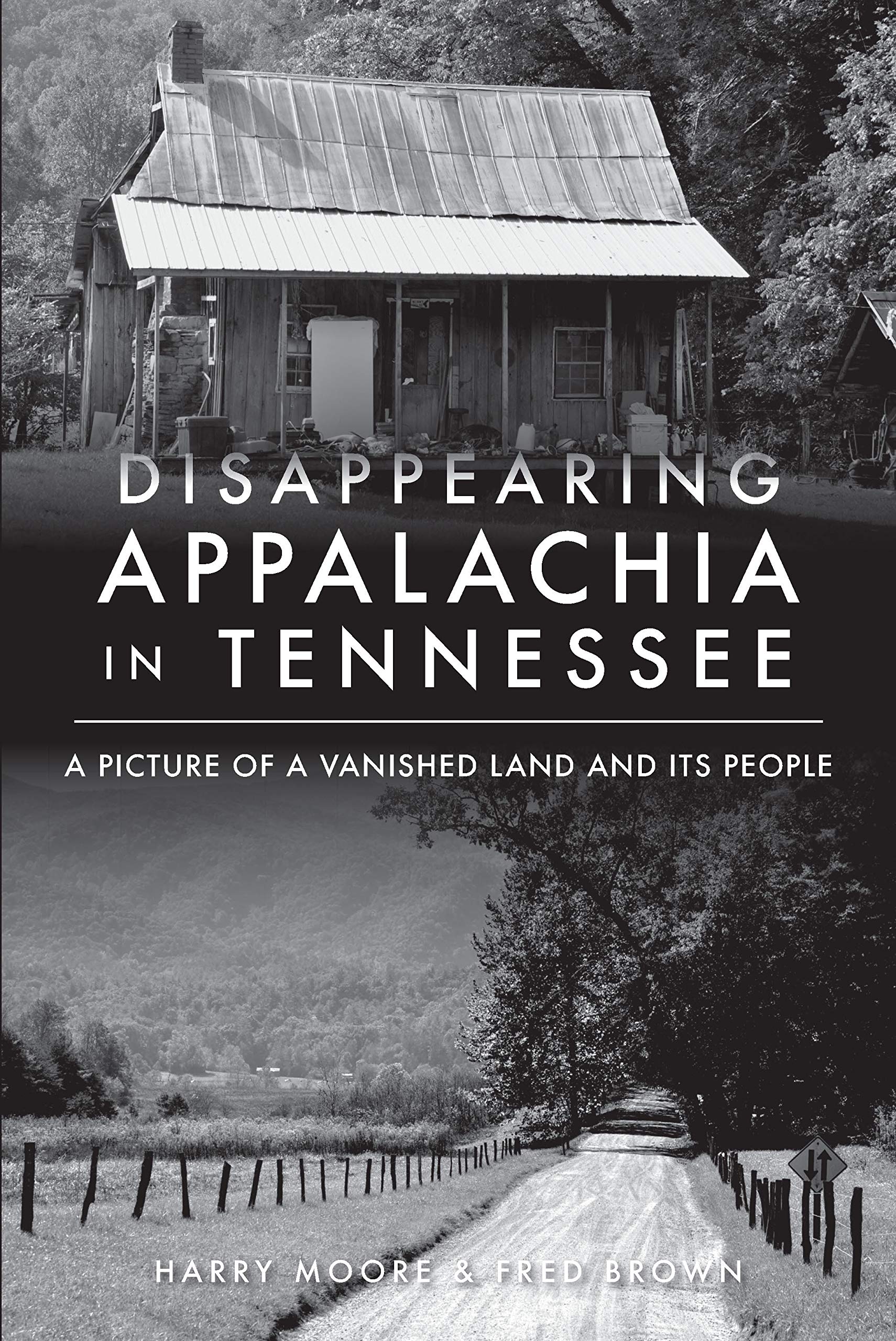Disappearing Appalachia in Tennessee: A Picture of a Vanished Land and Its People by Harry Moore ...