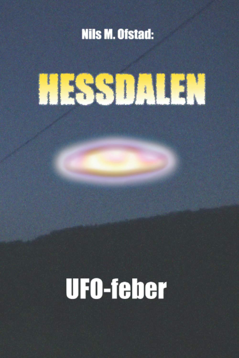 Hessdalen! (UFO) (Norwegian Bokmal Edition) by Nils M. Ofstad | Goodreads