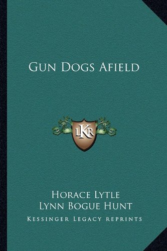 Gun Dogs Afield by Horace Lytle | Goodreads