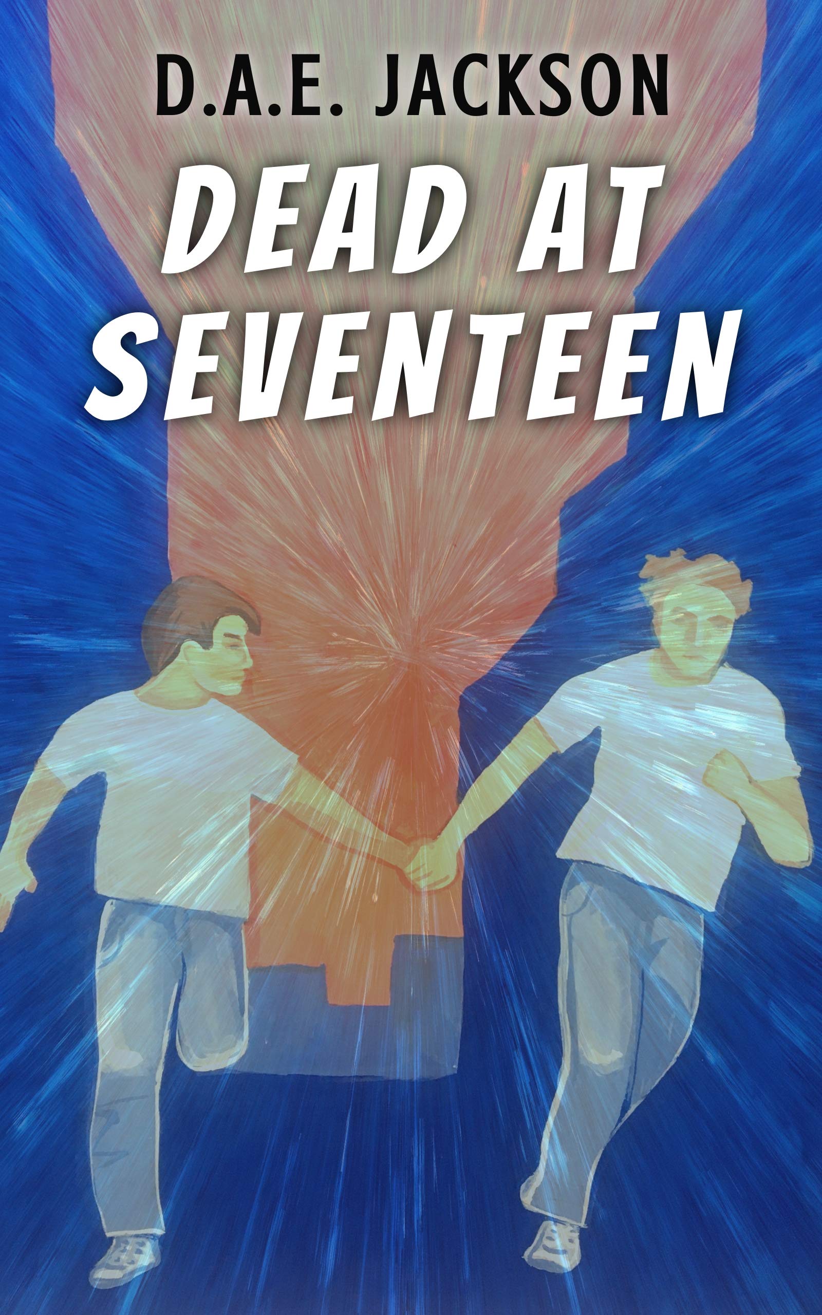 DEAD AT SEVENTEEN: A YA LGBTQ Paranormal Romantic Thriller by D.A.E ...