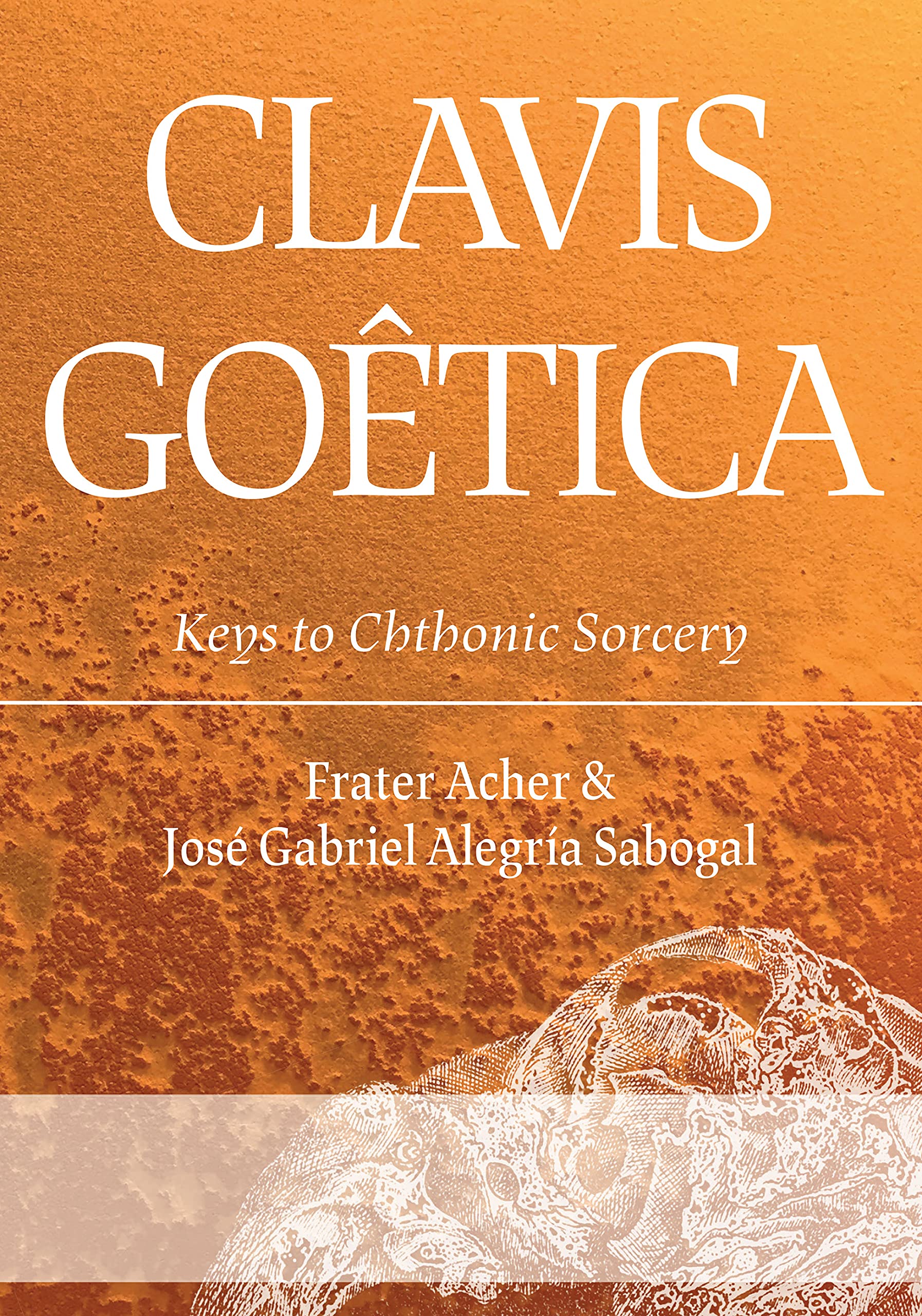Clavis Goêtica: Keys to Chthonic Sorcery by Frater Acher | Goodreads