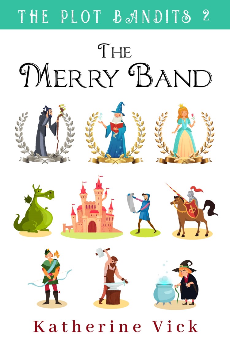 The Merry Band (The Plot Bandits, #2) by Katherine Vick | Goodreads