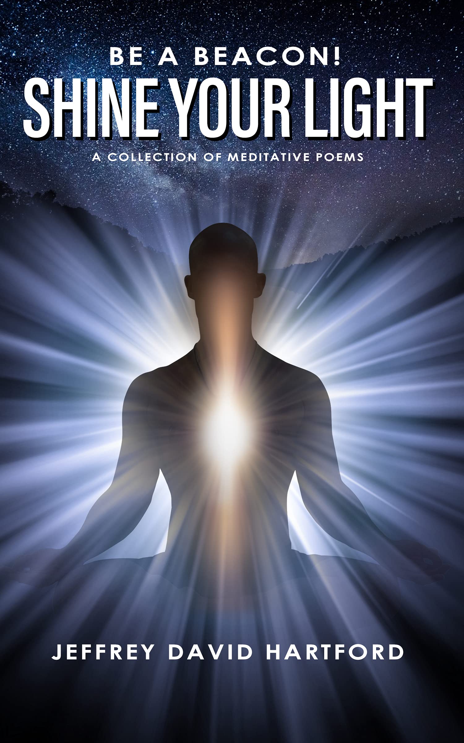 Be A BEACON! Shine YOUR Light: A collection of meditative poems by ...