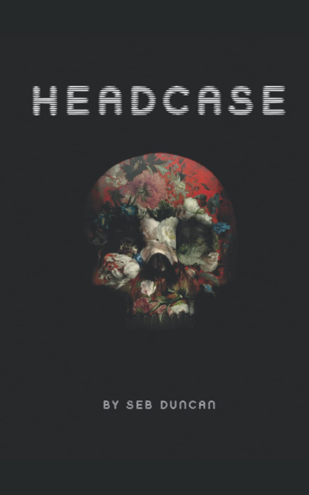 Headcase: A Post-truth ghost story by Mr Seb Duncan | Goodreads