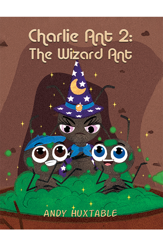 Charlie Ant 2: The Wizard Ant by Andy Huxtable | Goodreads