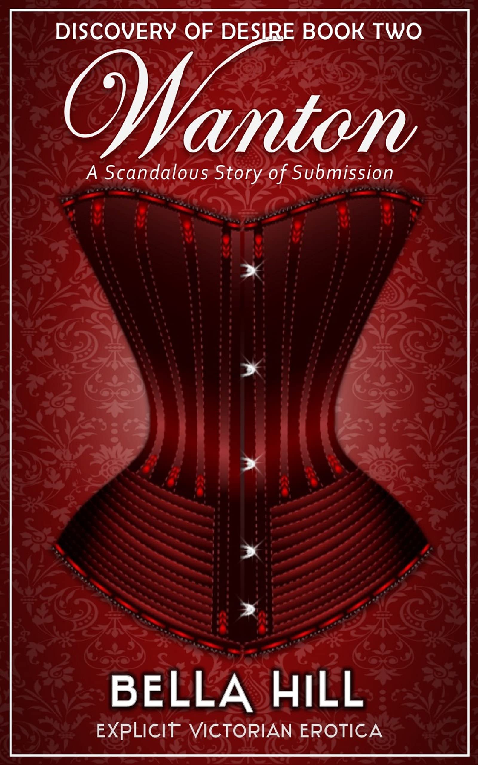 Wanton: A Scandalous Story of Submission by Bella Hill | Goodreads