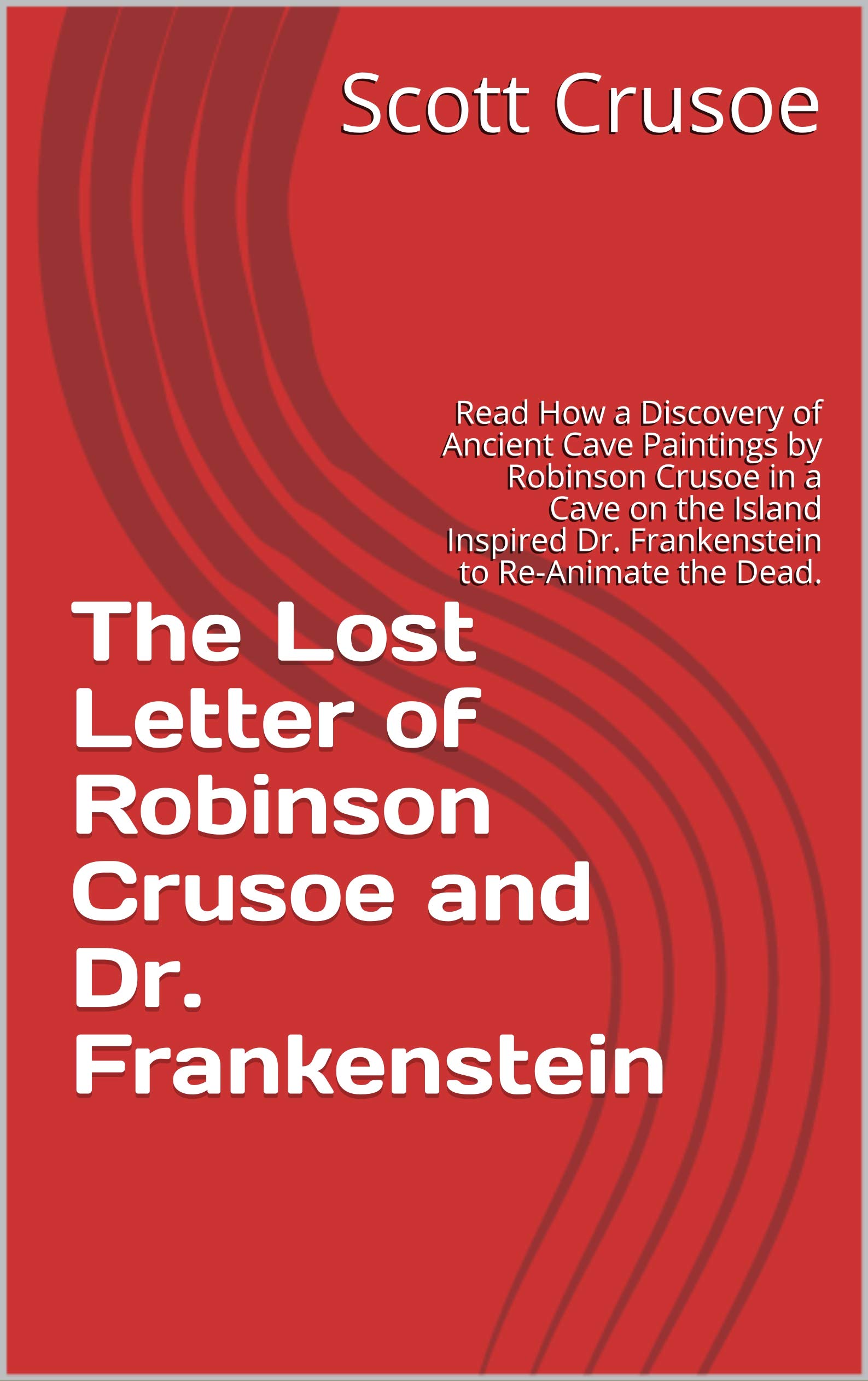 The Lost Letter of Robinson Crusoe and Dr. Frankenstein: Read How a ...