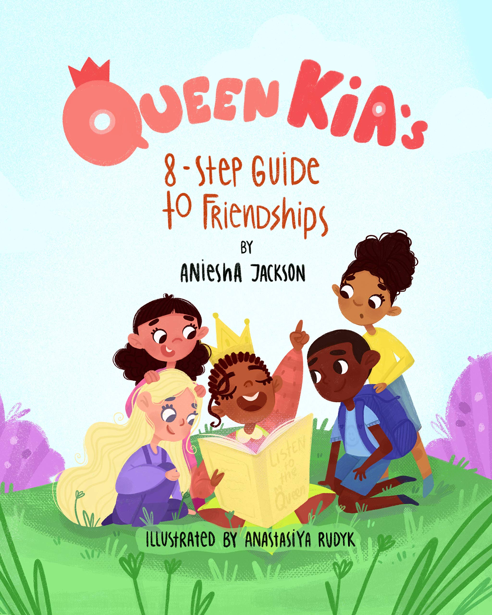 Queen Kia's 8-Step Guide to Friendships by Aniesha Jackson | Goodreads