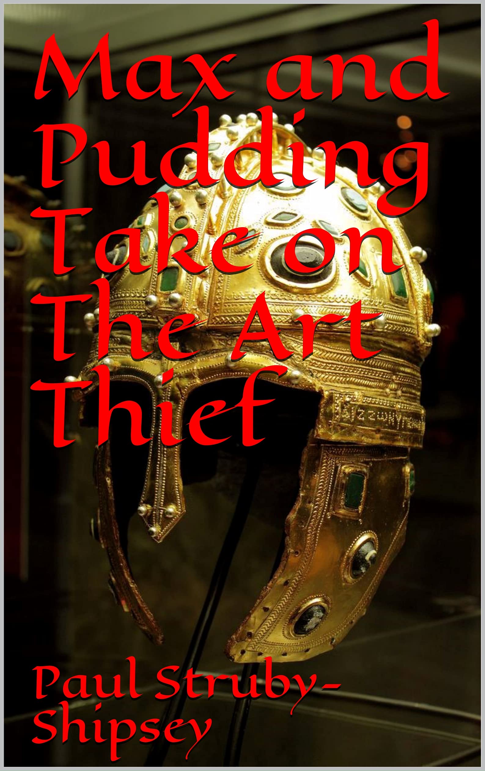 Max and Pudding Take on The Art Thief by Paul Struby-Shipsey | Goodreads