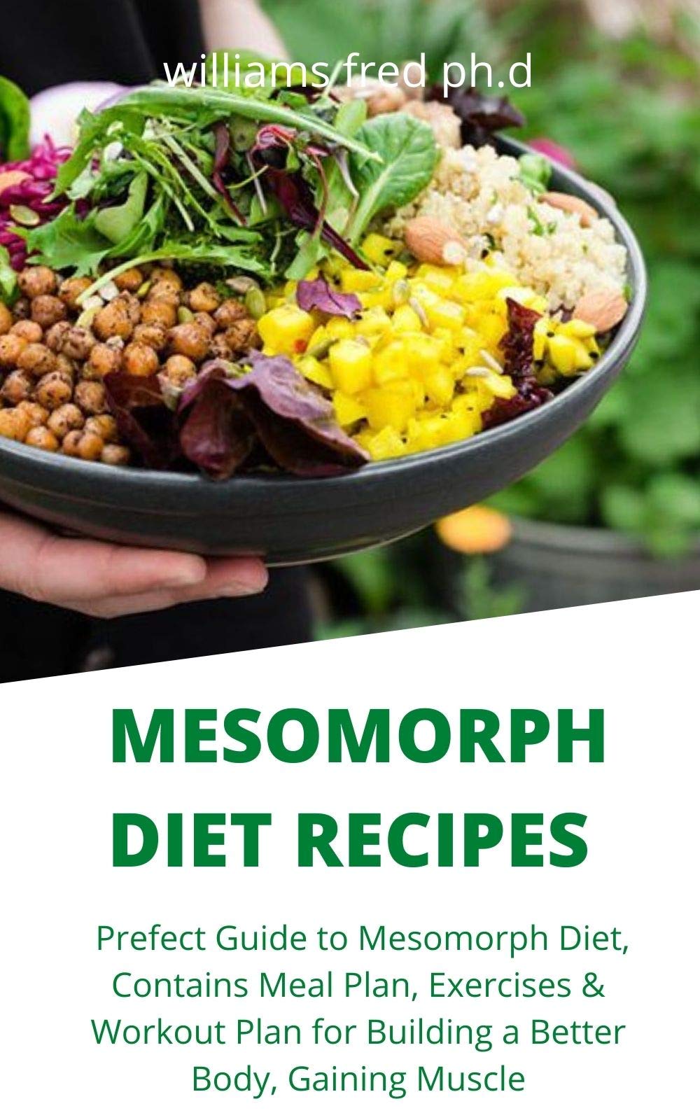MESOMORPH DIET RECIPES : Prefect Guide to Mesomorph Diet, Contains Meal ...