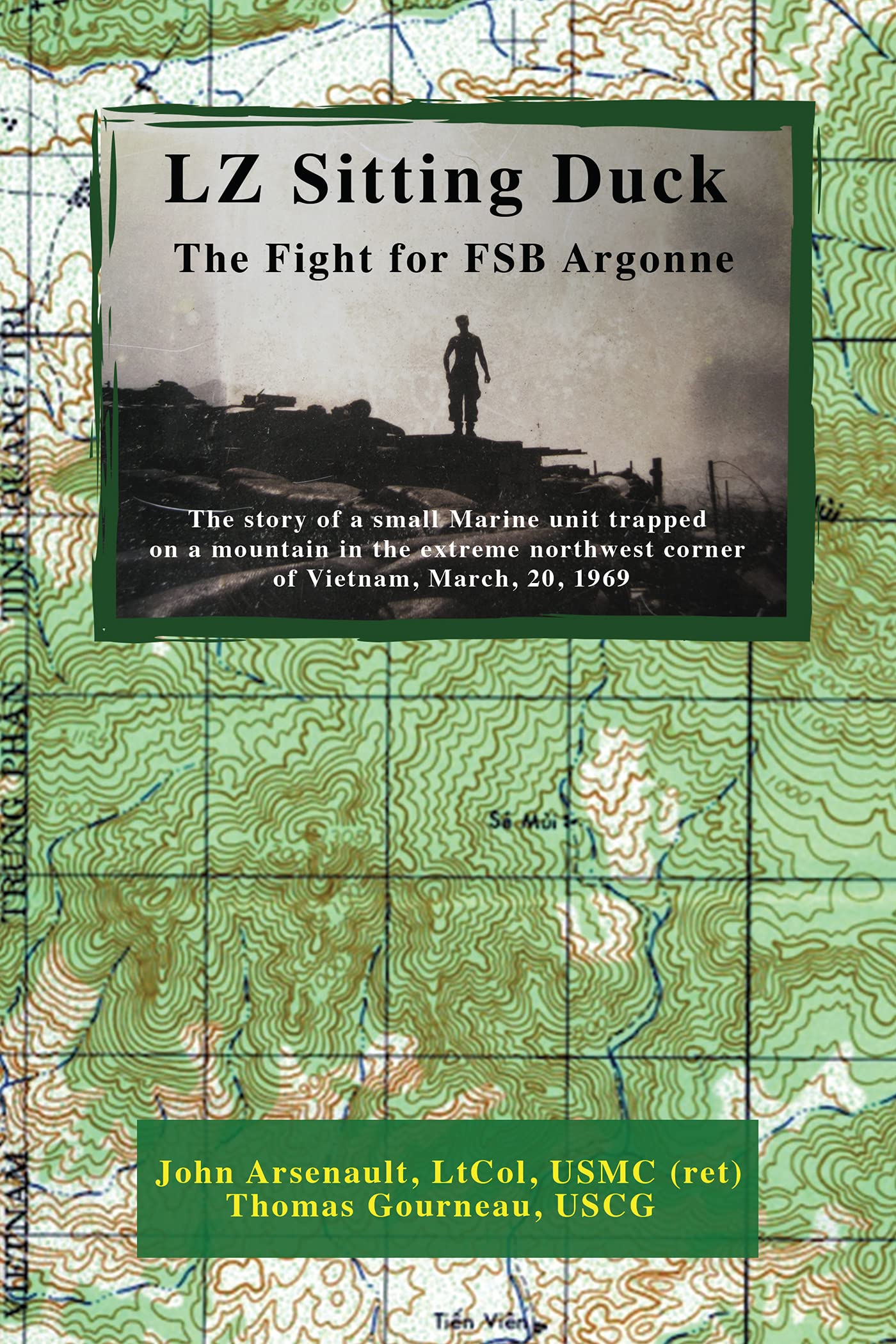LZ Sitting Duck: The Fight for FSB Argonne by John Arsenault | Goodreads