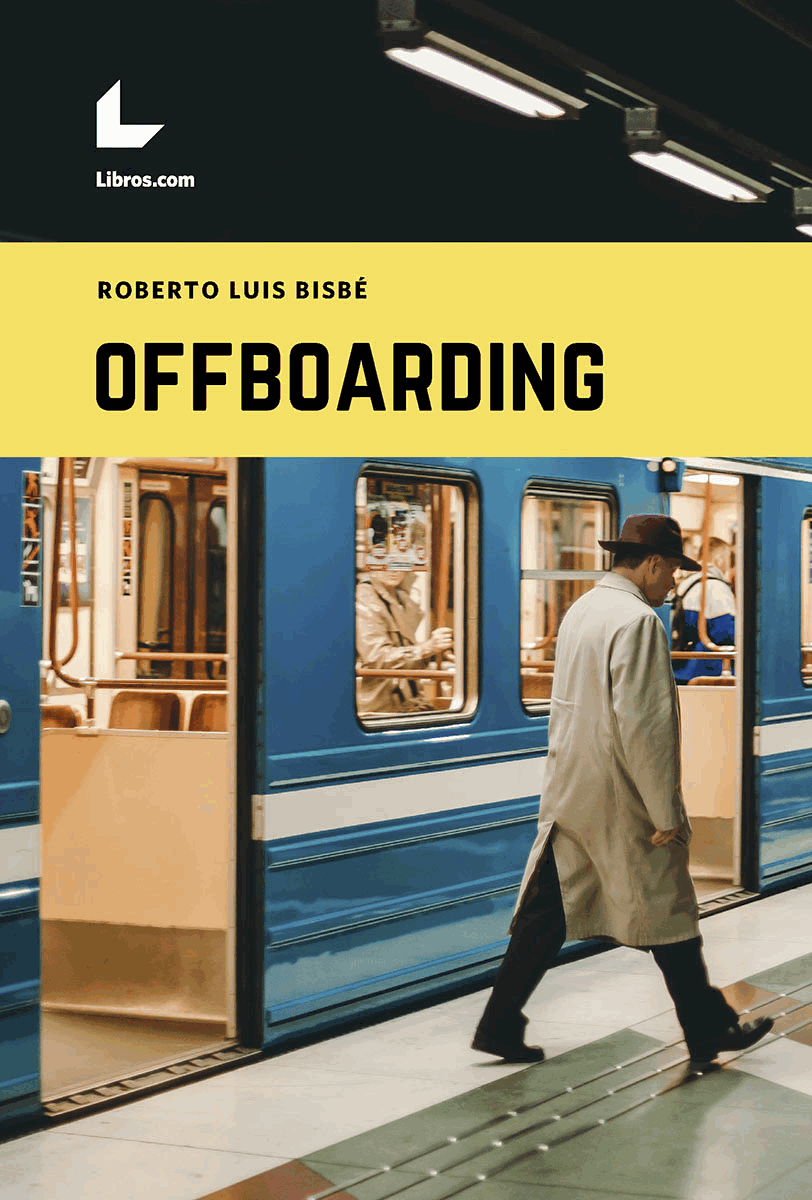 Offboarding by Roberto Luis Bisbé | Goodreads