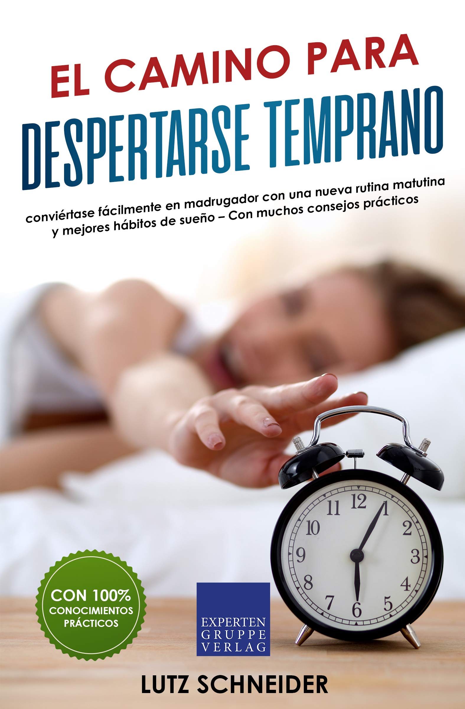 El camino para despertarse temprano: conviértase fácilmente en ...