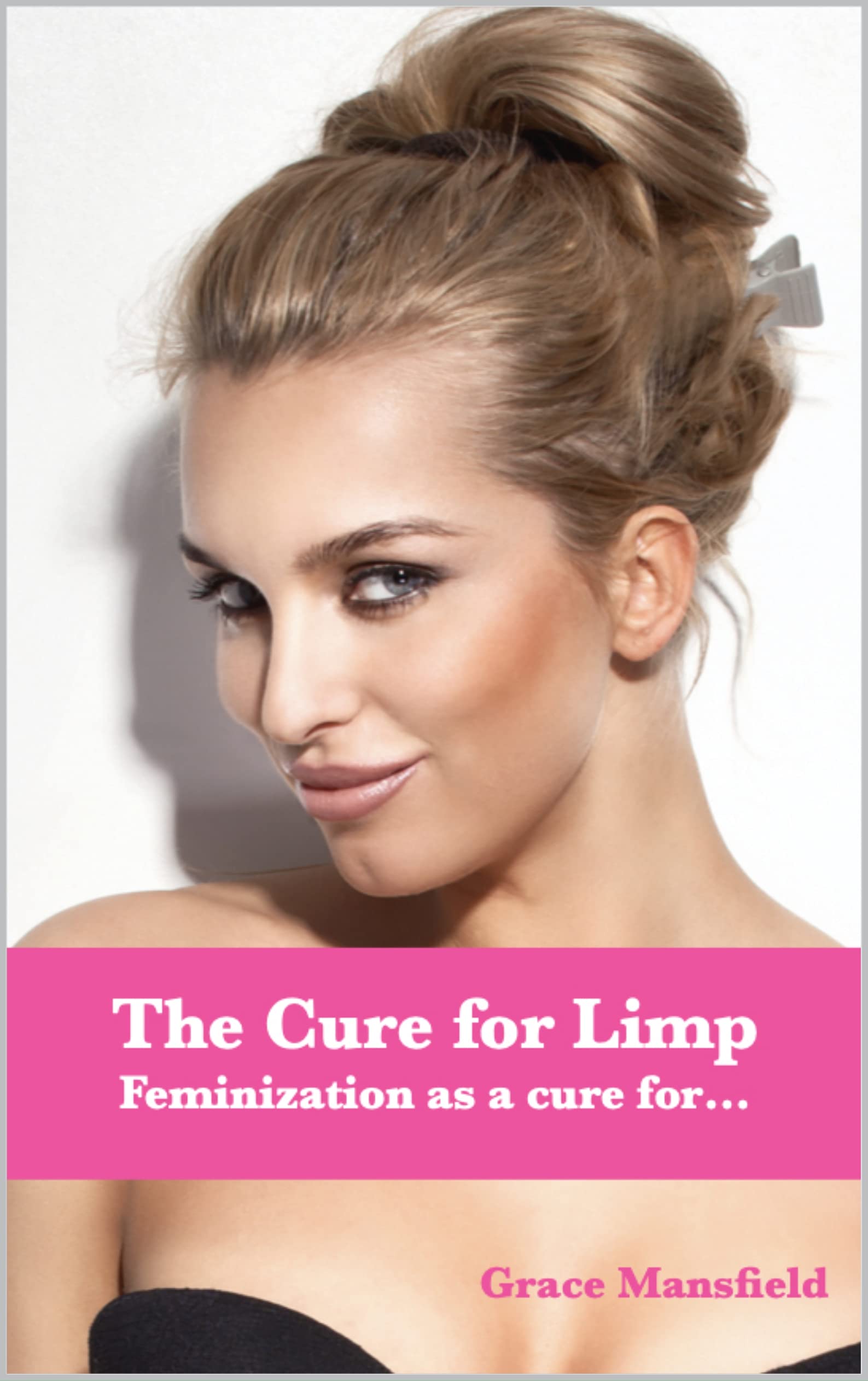 The Cure for Limp: Feminization as a cure for... by Grace Mansfield ...