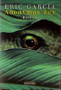 Anonymus Rex (Anonymous Rex, #1) by Eric Garcia | Goodreads