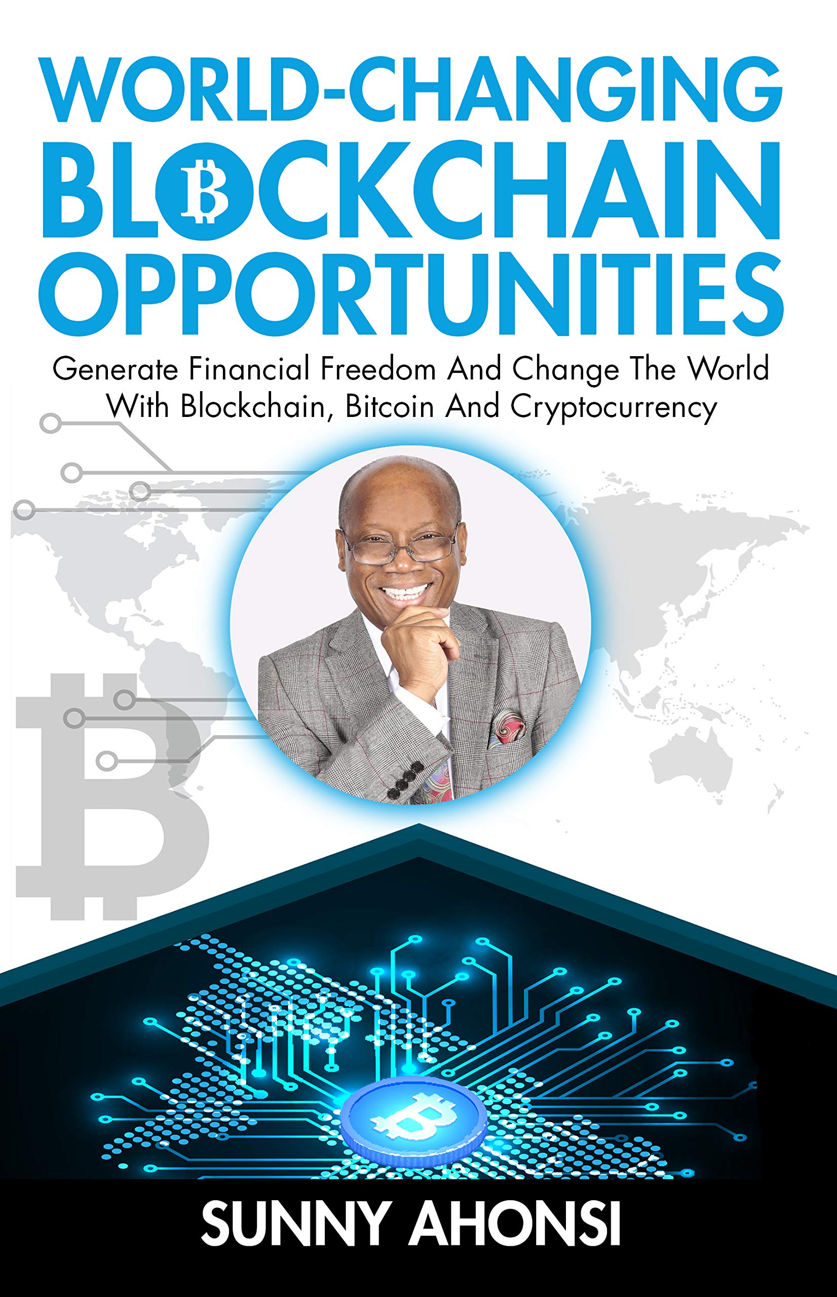 World-Changing Blockchain Opportunities: Generate Financial Freedom And ...
