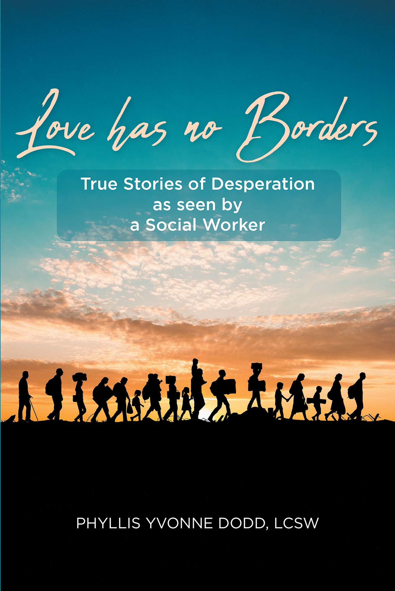 Love has no Borders: True Stories of Desperation as seen by a Social ...