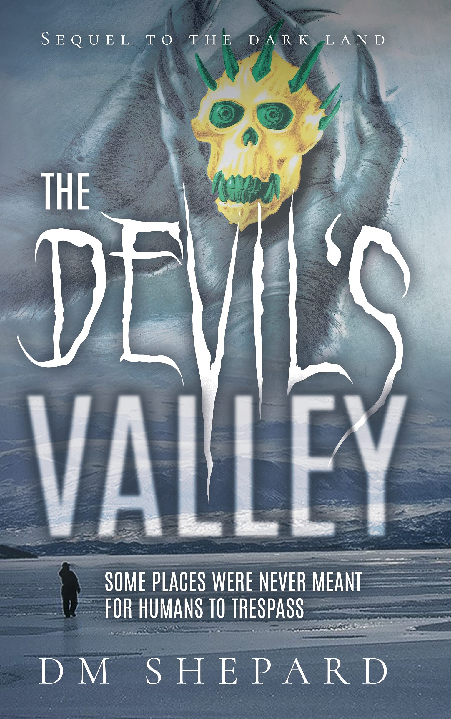 The Devil's Valley: Sequel to The Dark Land: The Evil of the Alaska ...