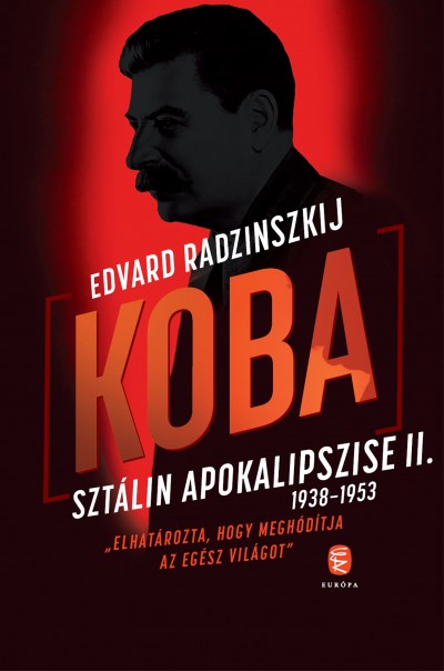 Koba - Sztálin apokalipszise II. 1938-1953 by Edvard Radzinsky | Goodreads