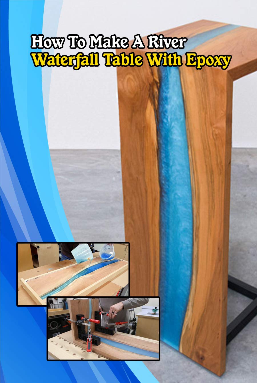 How To Make A River Waterfall Table With Epoxy: Awesome Resin Wood ...