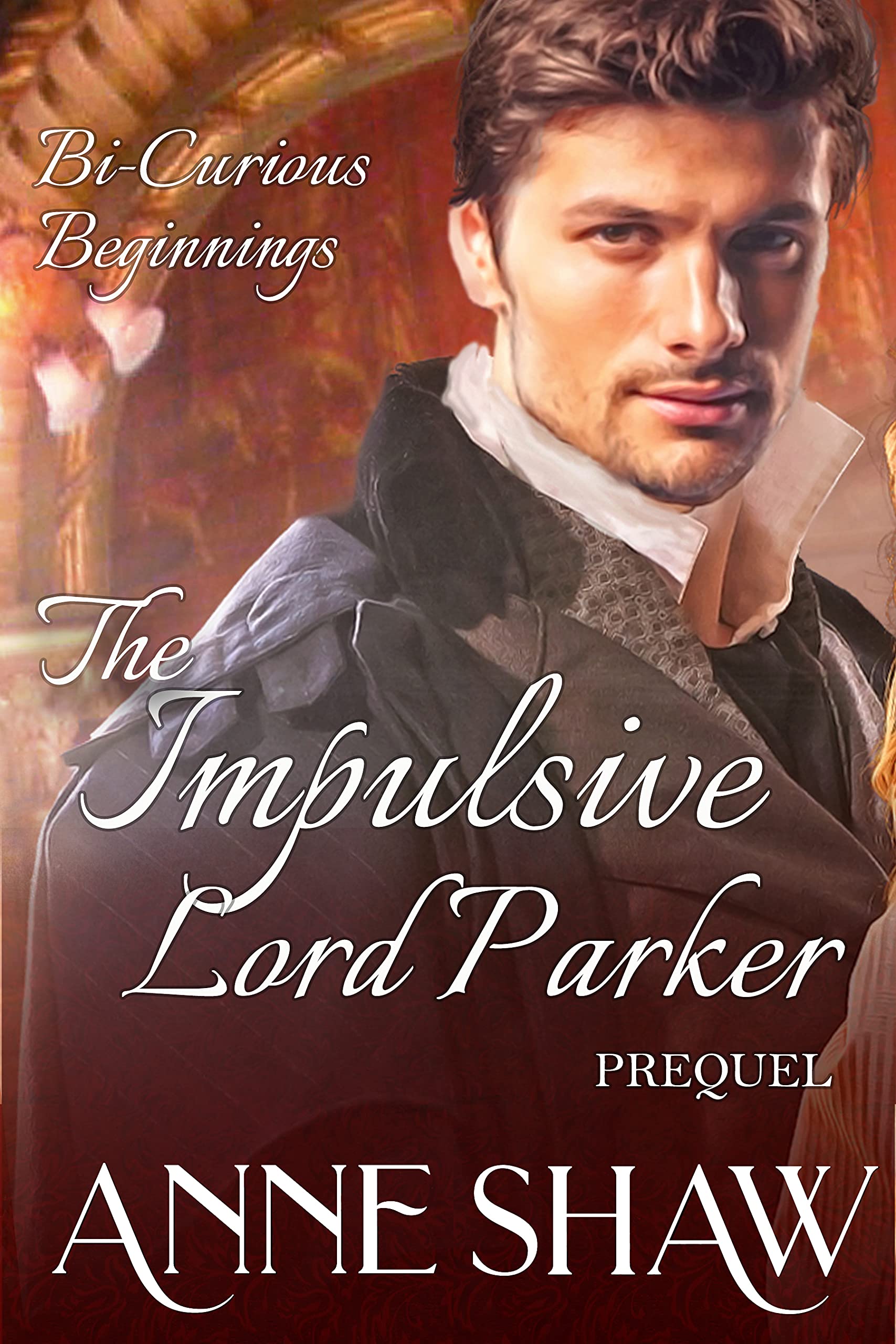 Impulsive Lord Parker: Prequel by Anne Shaw | Goodreads