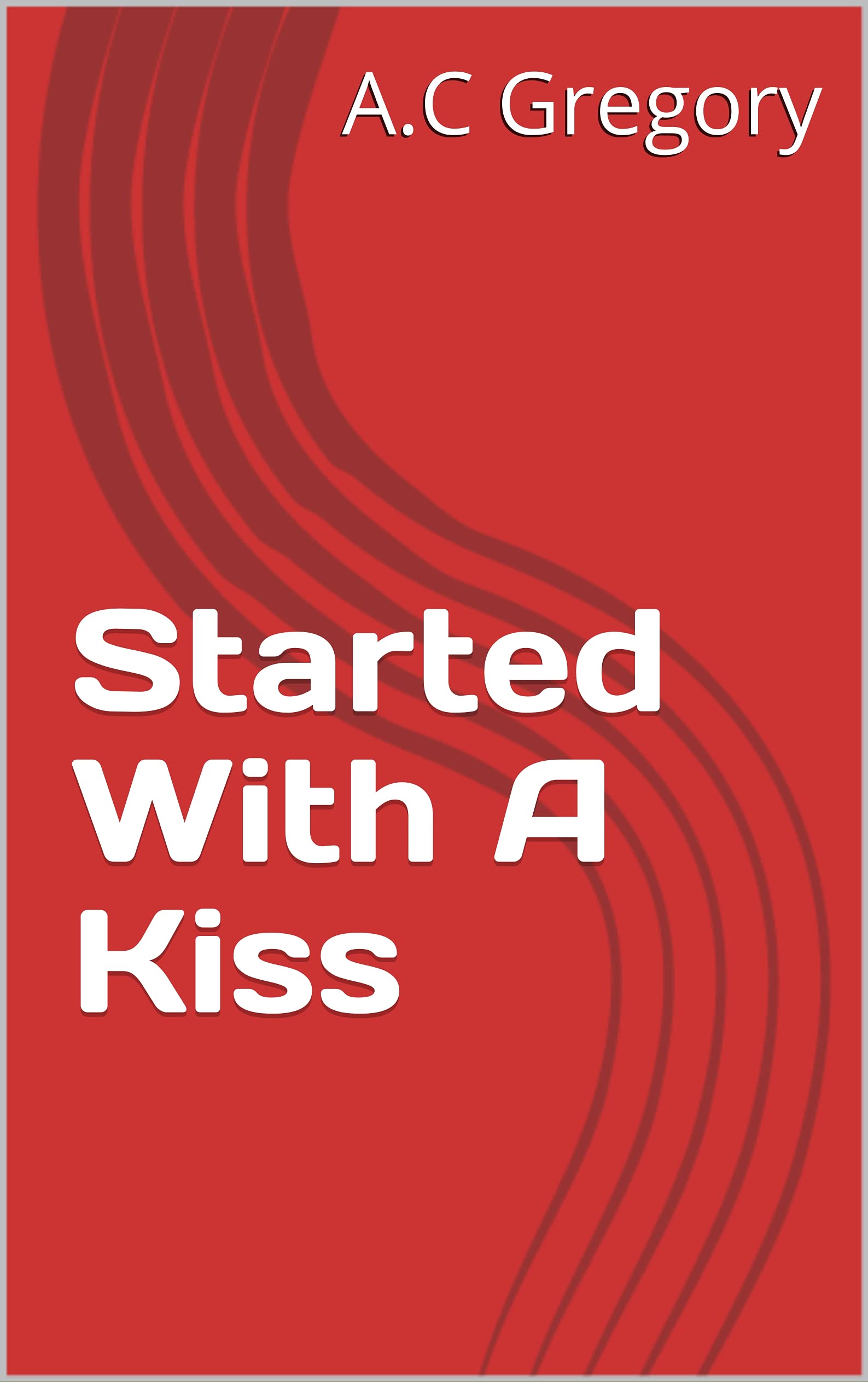 Started With A Kiss: Montgomery Clan Series Book 2 by A.C. Gregory ...