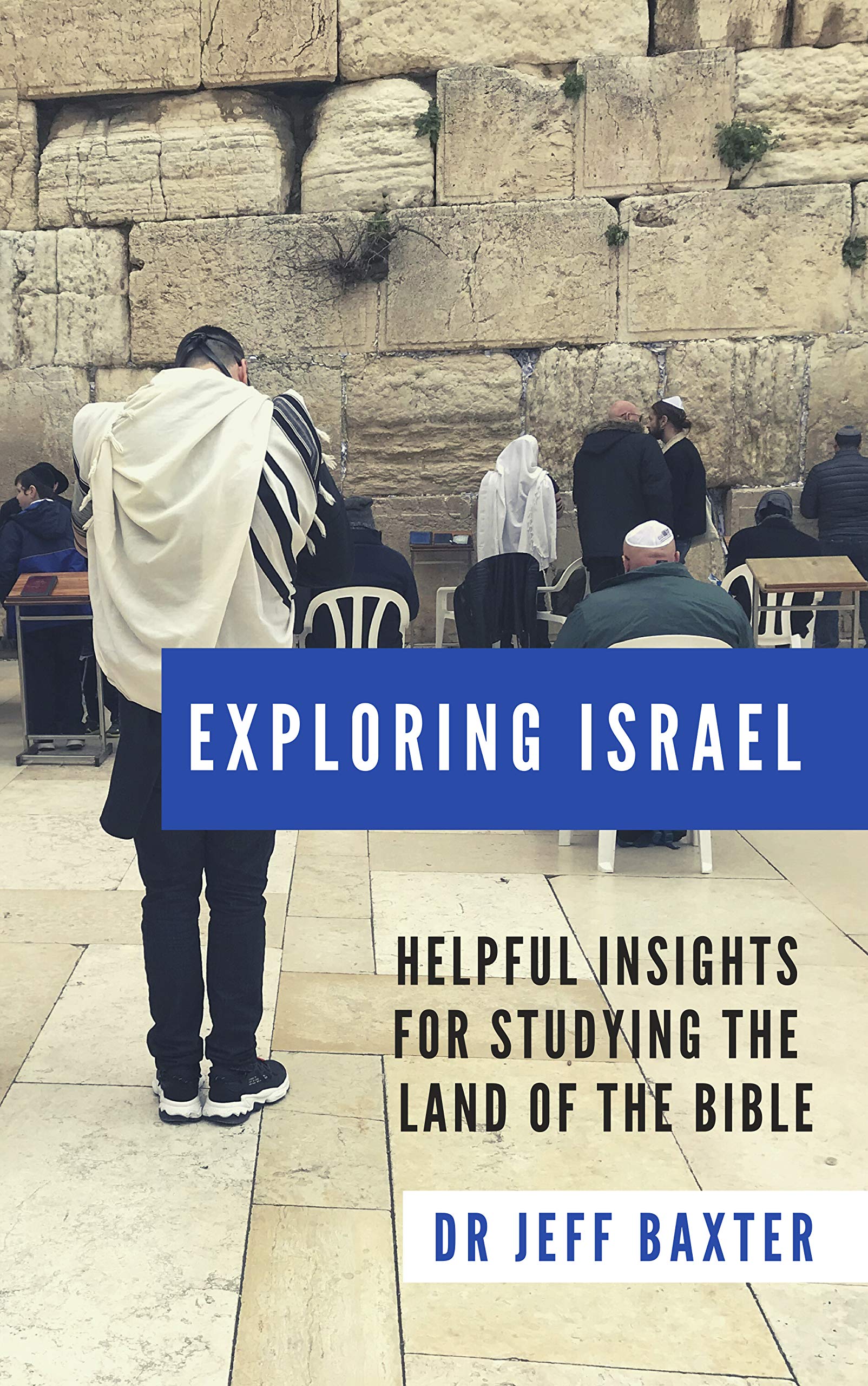 Exploring Israel: Helpful Insights for Studying the Land of the Bible ...