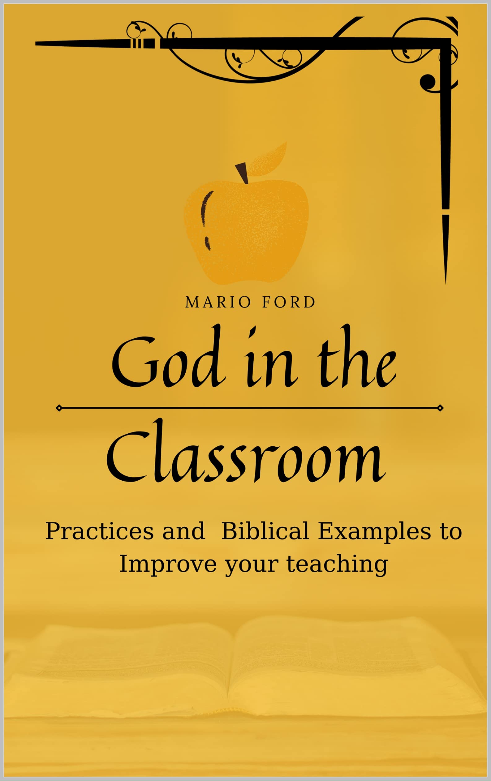 God in the Classroom : Practices and Biblical Examples to Improve Your ...
